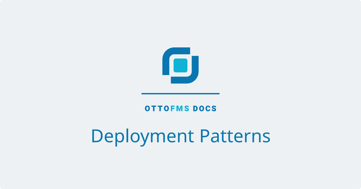Deployment Patterns | OttoFMS